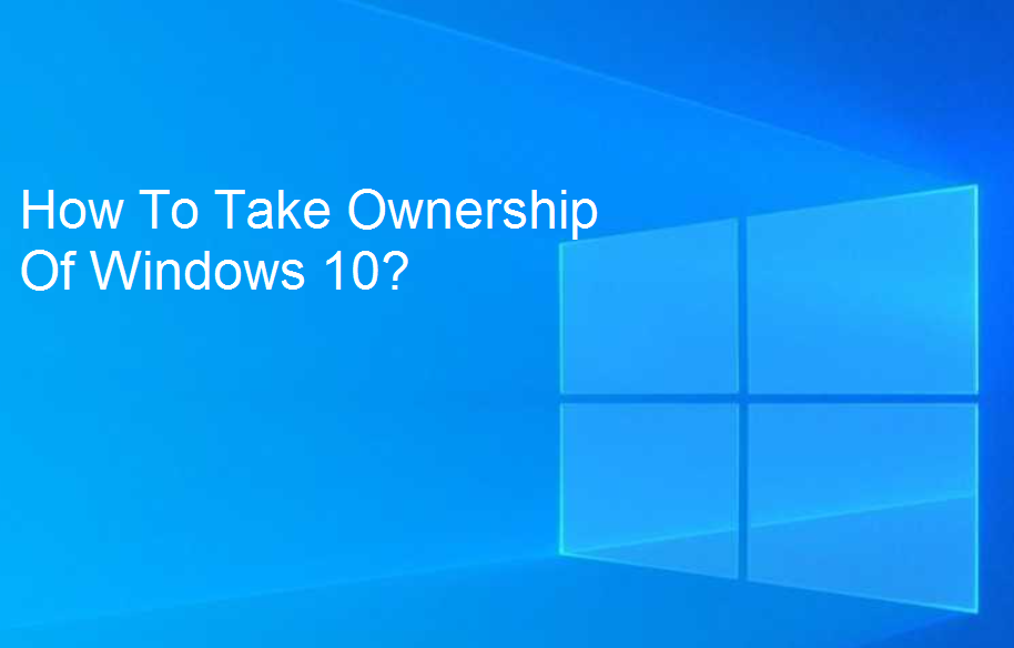 How To Take Ownership Of Windows 10 | Lab-One